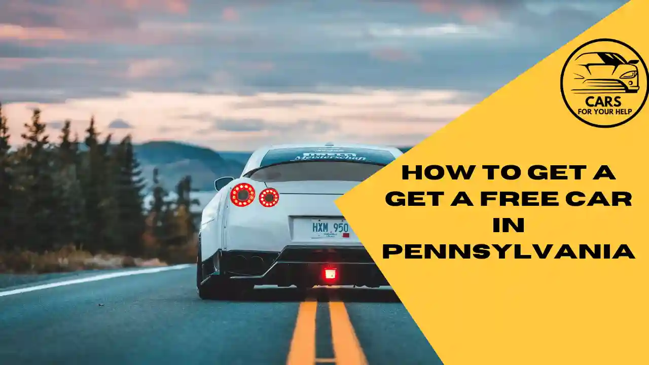 How To Get a get a Free car in Pennsylvania 2026