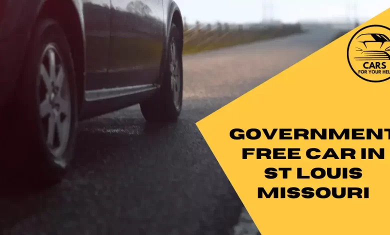 How To Get A Government Free Car In st louis Missouri 2026